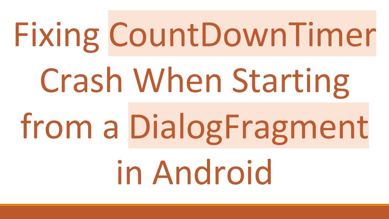 Fixing CountDownTimer Crash When Starting from a DialogFragment in Android