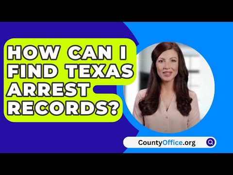 How Can I Find Texas Arrest Records? - CountyOffice.org