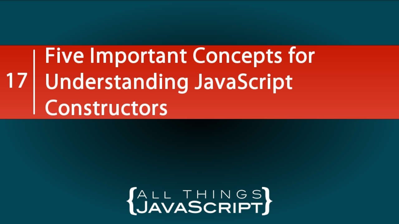 Five Important Concepts for Understanding JavaScript Constructors