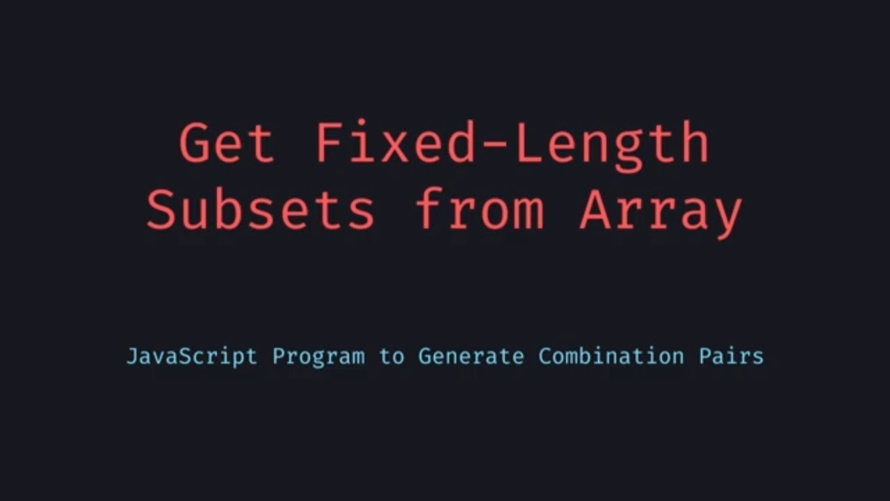 JavaScript: Get All Subsets of Fixed Length from an Array