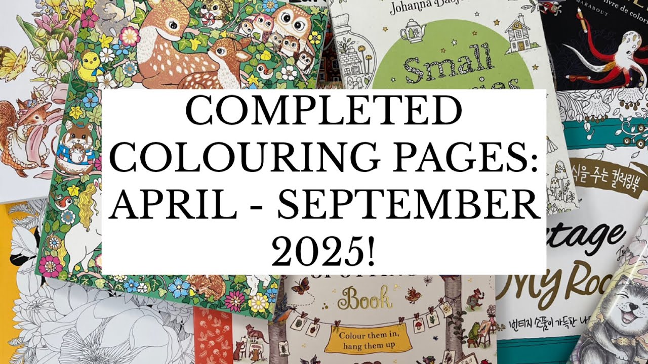 COMPLETED COLOURING PAGES: APRIL - SEPTEMBER 2025! | Adult Colouring!