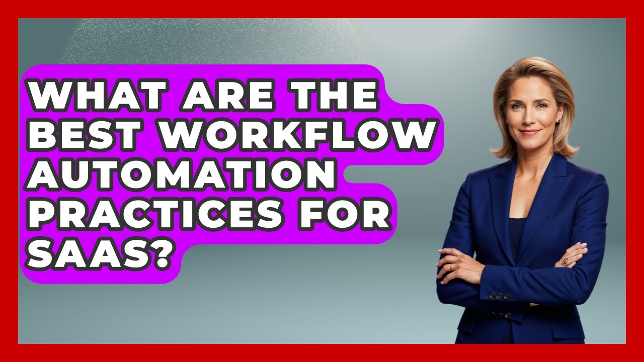 What Are The Best Workflow Automation Practices For SaaS? - Saas Marketing Wizards