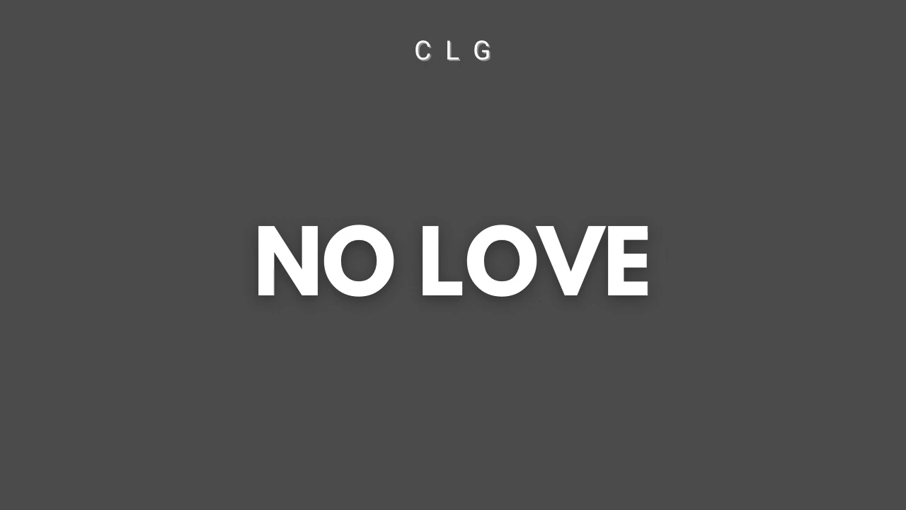 CLG - NO LOVE