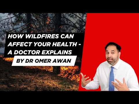 How Wildfires Can Affect Your Health- A Doctor Explains