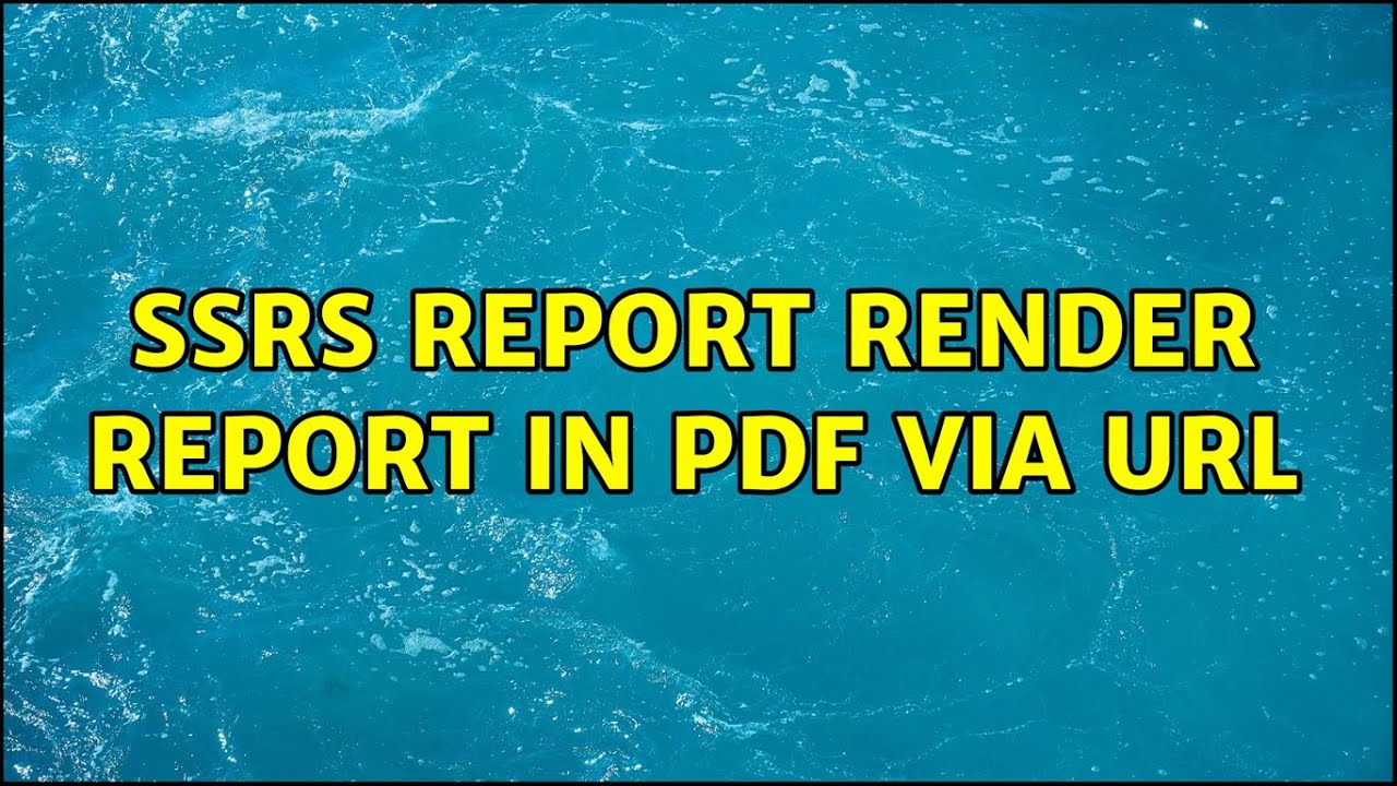 SSRS Report Render report in PDF Via URL (2 Solutions!!)