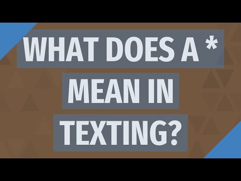 What does a * mean in texting?