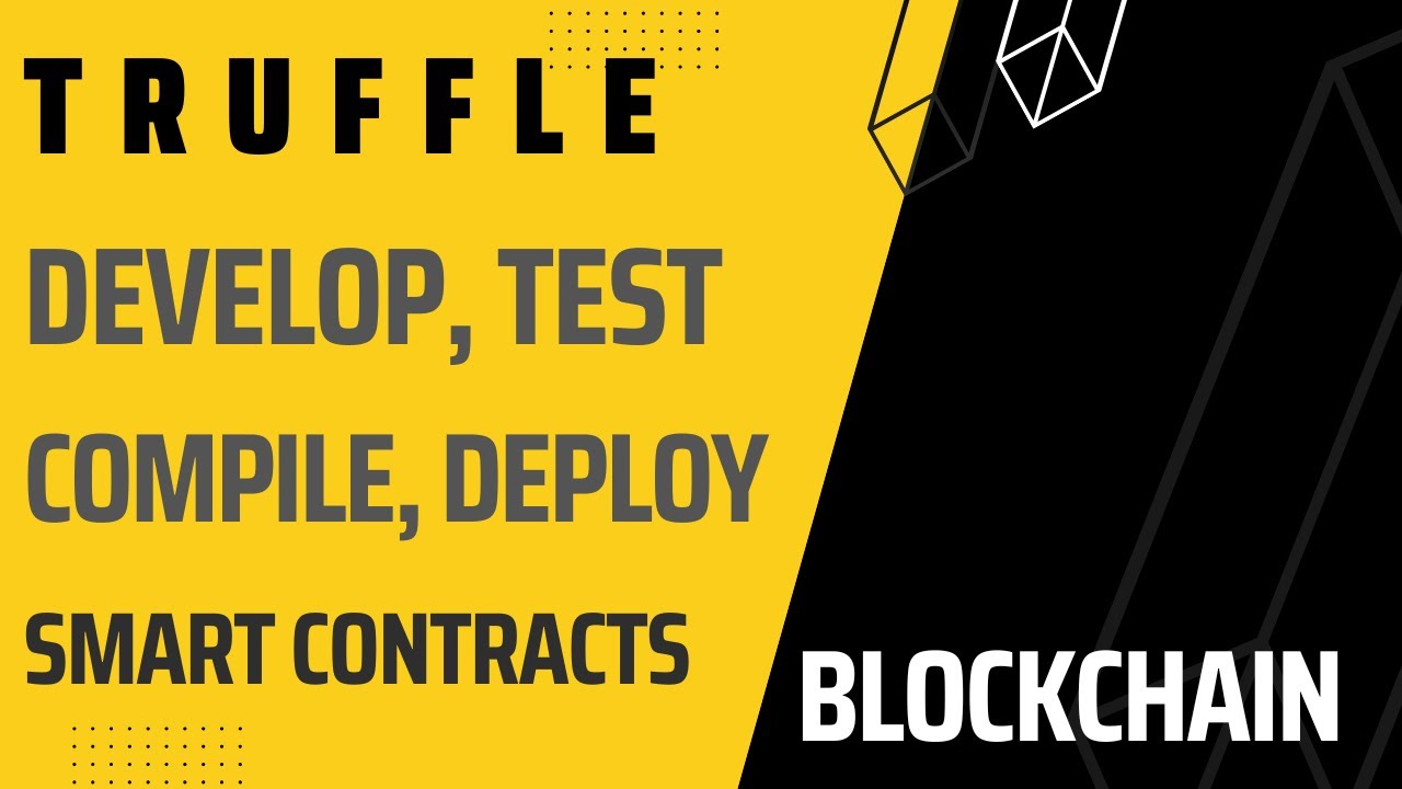 Truffle - Develop | Test | Compile and Deploy Smart contracts