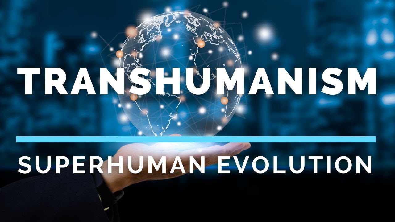 Transhumanism - superhuman evolution
