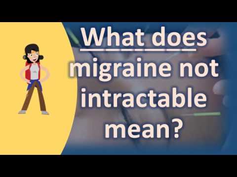 What does migraine not intractable mean ? | Best Health FAQ Channel