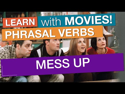 ielts phrasal verbs: 'MESS UP'