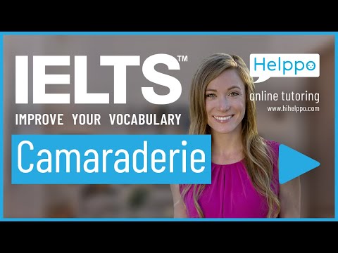 Camaraderie | Improve Your Vocabulary | One Word Closer to Band 9 | IELTS Speaking Writing & Reading
