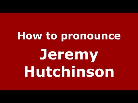 How to pronounce Jeremy Hutchinson (American English/US) - PronounceNames.com