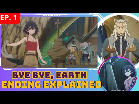 Bye Bye Earth Episode 1 Ending Explained