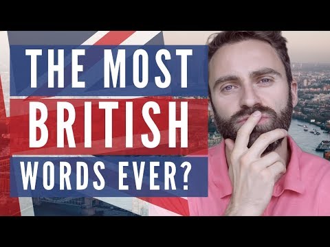 Are these the most BRITISH WORDS EVER?????