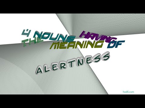 alertness - 4 nouns similar to alertness (sentence examples)