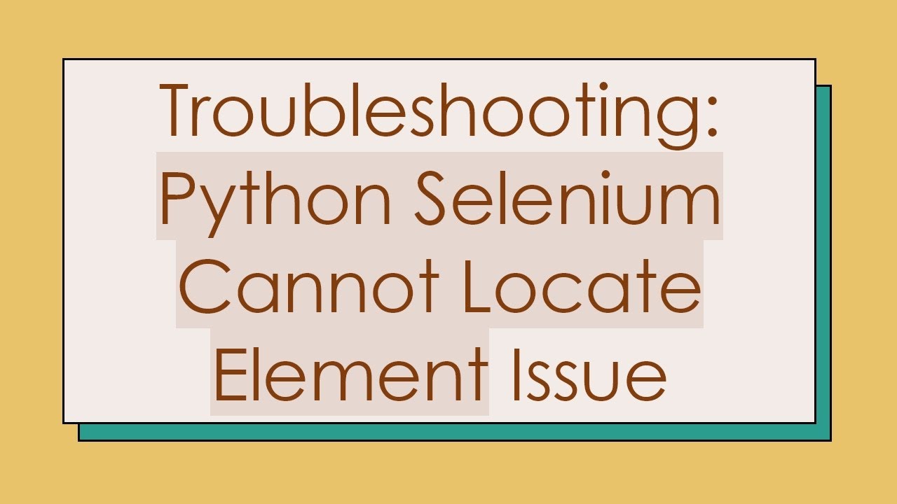 Troubleshooting: Python Selenium Cannot Locate Element Issue