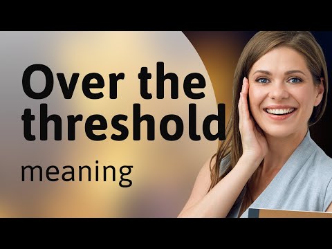 Crossing the Threshold: Understanding a Key English Phrase