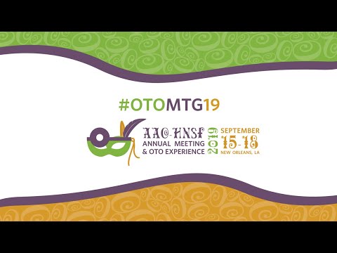 AAO-HNSF 2019 Annual Meeting & OTO Experience