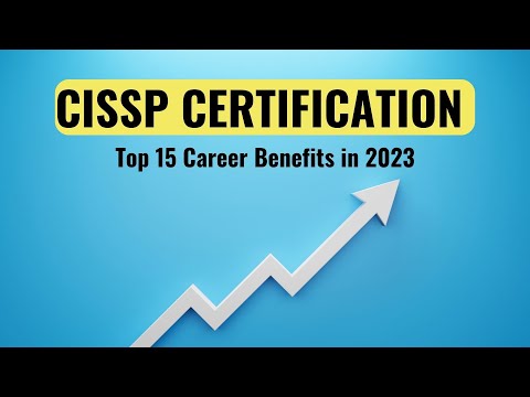 CISSP Certification – Top 15 Career Benefits in 2023 | CISSP Certification