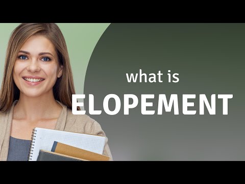 Elopement | definition of ELOPEMENT