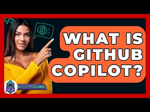 What Is GitHub Copilot? - Next LVL Programming