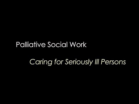 Palliative Social Work: Caring for Seriously Ill Persons