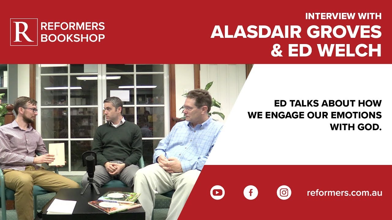 Engaging with God in Our Emotions - Ed Welch