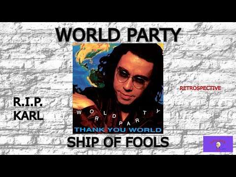 R.I.P. KARL ~ SHIP OF FOOLS by WORLD PARTY ~ Retrospective