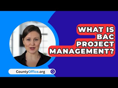What Is BAC Project Management? - CountyOffice.org