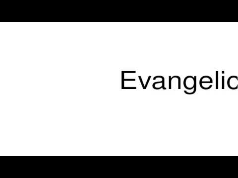 How to pronounce Evangelicalism