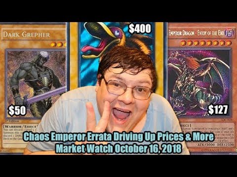 Chaos Emperor Errata Driving Up Prices & More - Yugioh Market Watch October 16, 2018