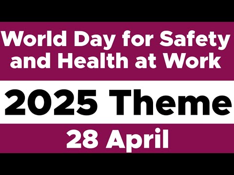 World Day for Safety and Health at Work 2025 Theme | 28 April