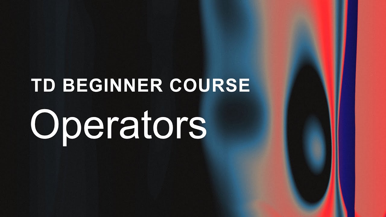 05 – Operators – TouchDesigner Beginner Course