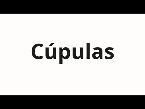 How to pronounce Cúpulas