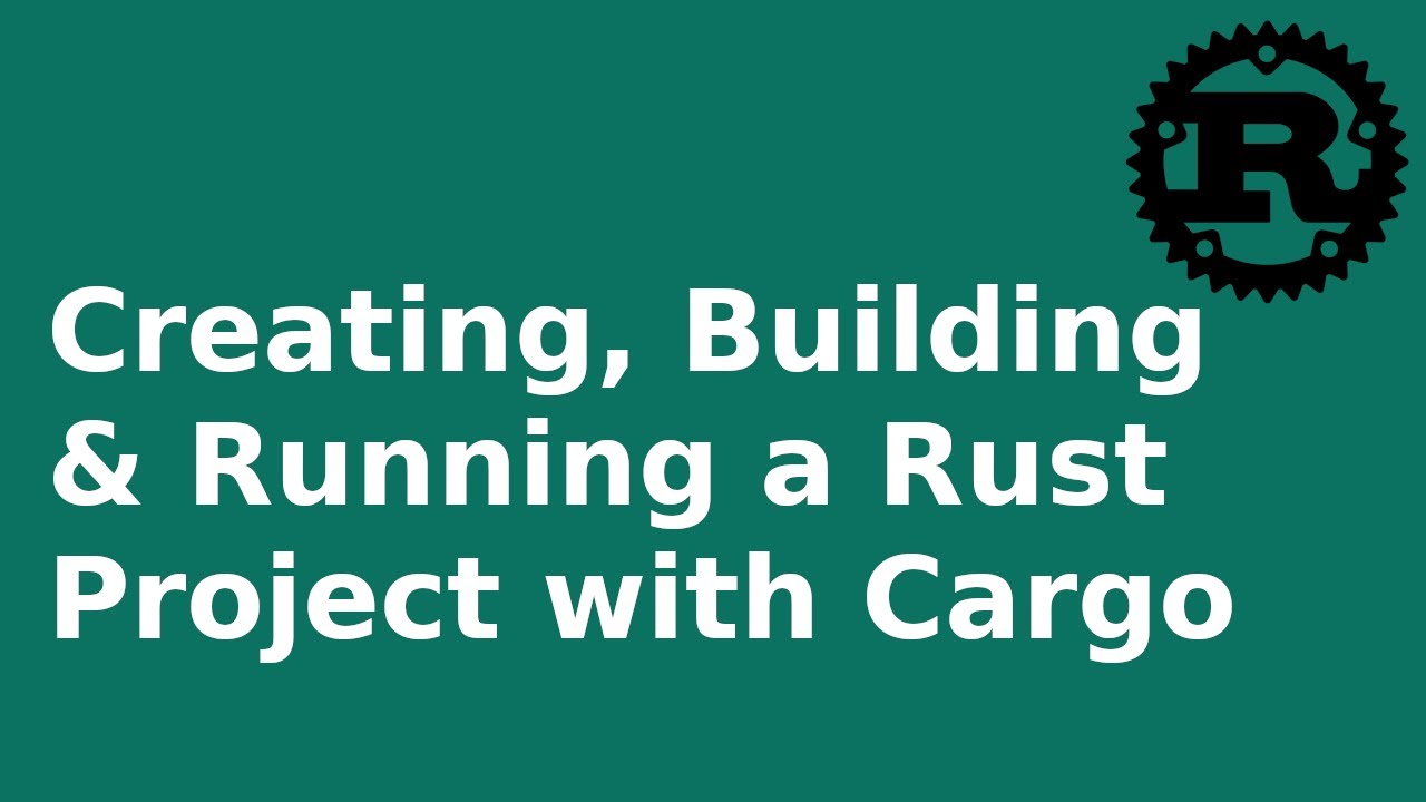 How to Create, Build and Run Rust Project using Cargo (Rust’s build system and package manager)