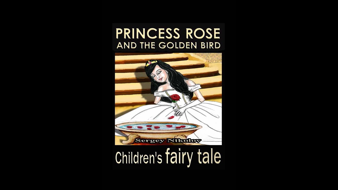 Children's Fairy Tale : Princess Rose and the Golden Bird / audio book - Bedtime story!