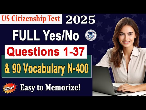 NEW N-400 FULL 37 Yes/No Questions - 90 Vocabulary Easy Definitions US Citizenship Interview 2025