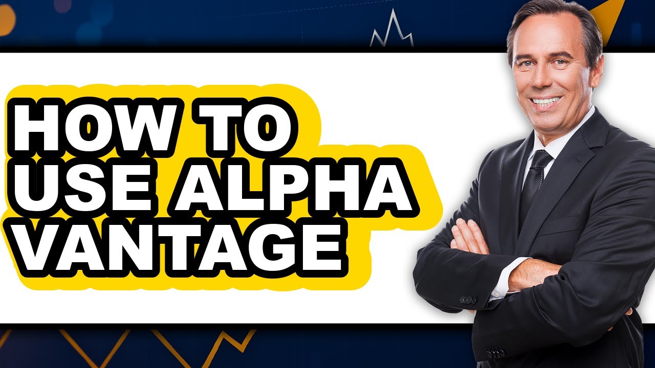 How to Use Alpha Vantage - Full Guide