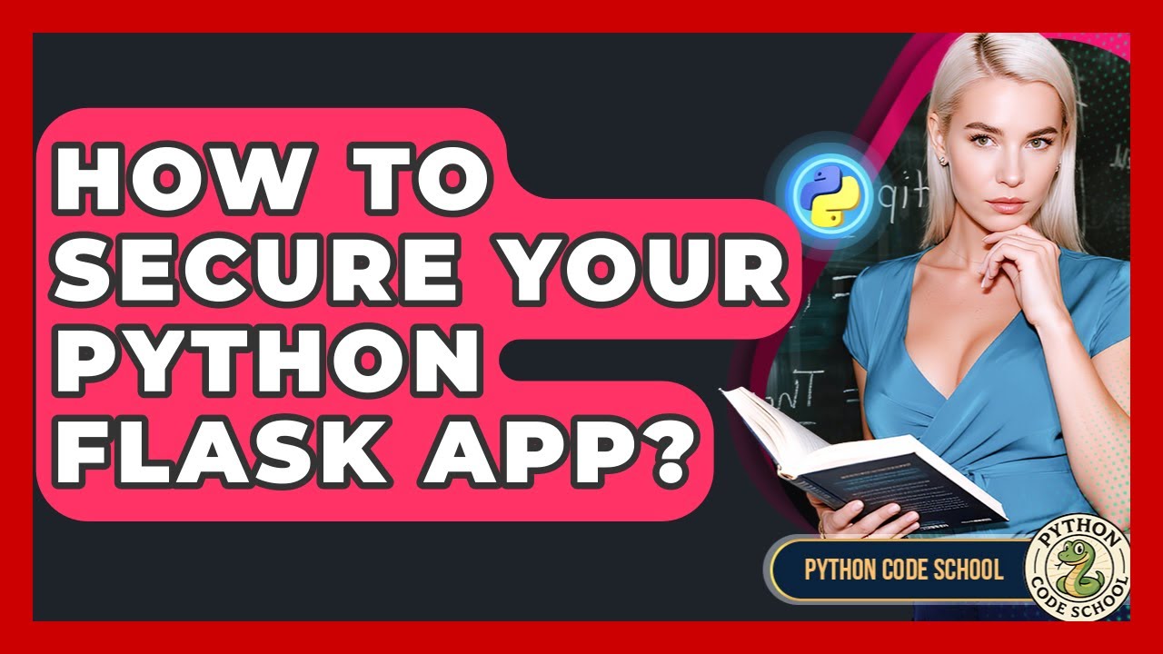 How To Secure Your Python Flask App? - Python Code School
