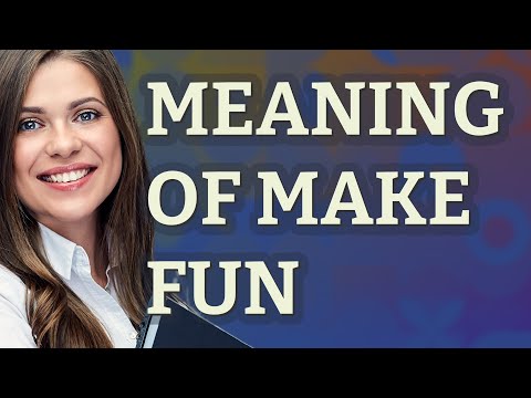 Make fun | meaning of Make fun