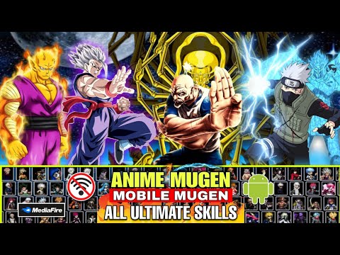 ANIME MUGEN V6 REMAKE (100+ CHAR BEST ULTIMATE SKILLS GAMEPLAY) ANIME MUGEN ANDROID