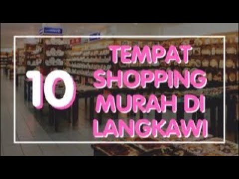 10 tempat shopping murah di langkawi