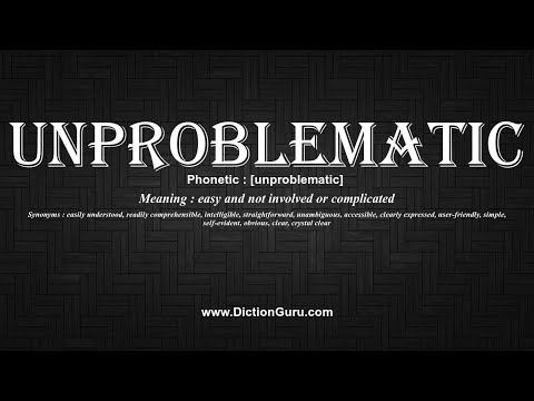 How to Pronounce unproblematic with Meaning, Phonetic, Synonyms and Sentence Examples