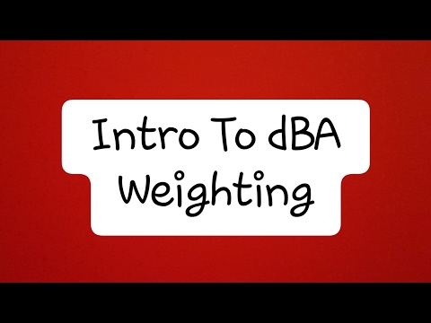 Quick Intro To dBA (A weighting)