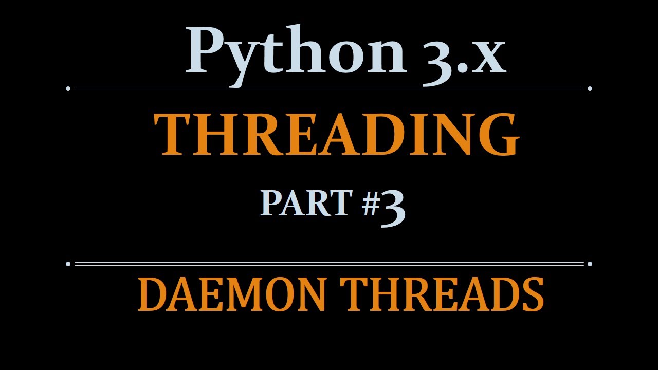 Python Multi-Threading Tutorial  | Threading Beginners Tutorials - part3 -- Daemon Threads