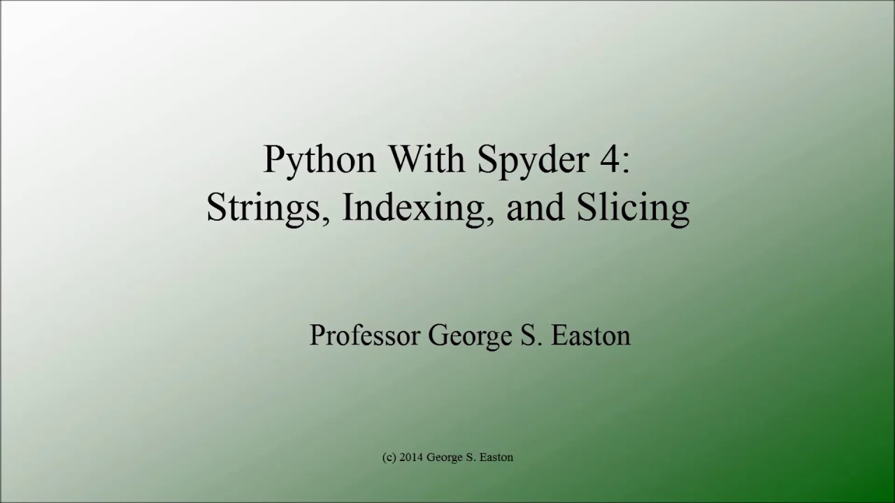 Python With Spyder 4: Strings, Indexing, and Slicing