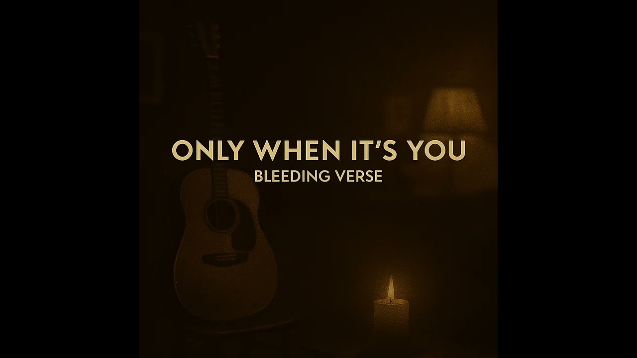 Bleeding Verse- Only When It’s You (Acoustic)