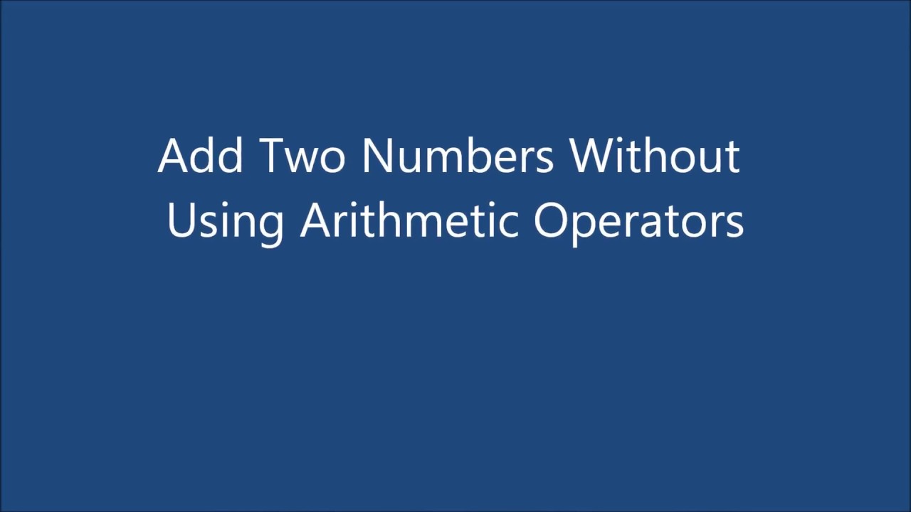 Adding Two Numbers Without Using Arithmetic Operators