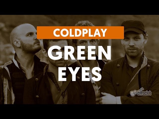 Cifra Club | GREEN EYES - Coldplay (cifra com videoaula)