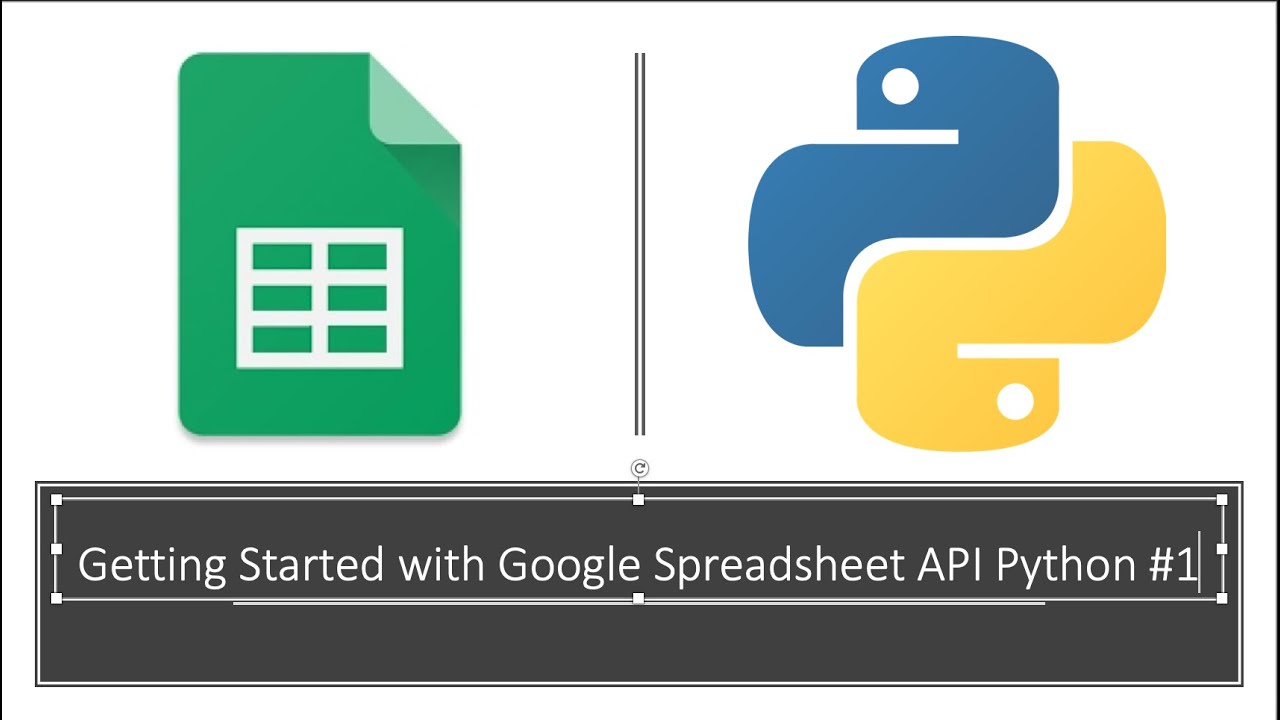 Getting Started with Google Spreadsheet Api with Python Tutorial #1